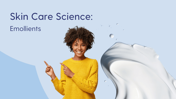 The Science of Emollients in Skin Care