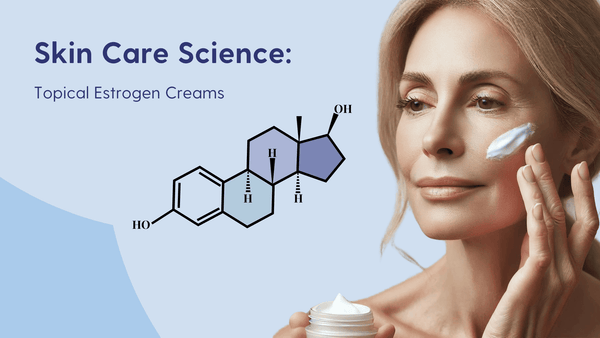Topical Estrogen for the Face: Estriol Cream